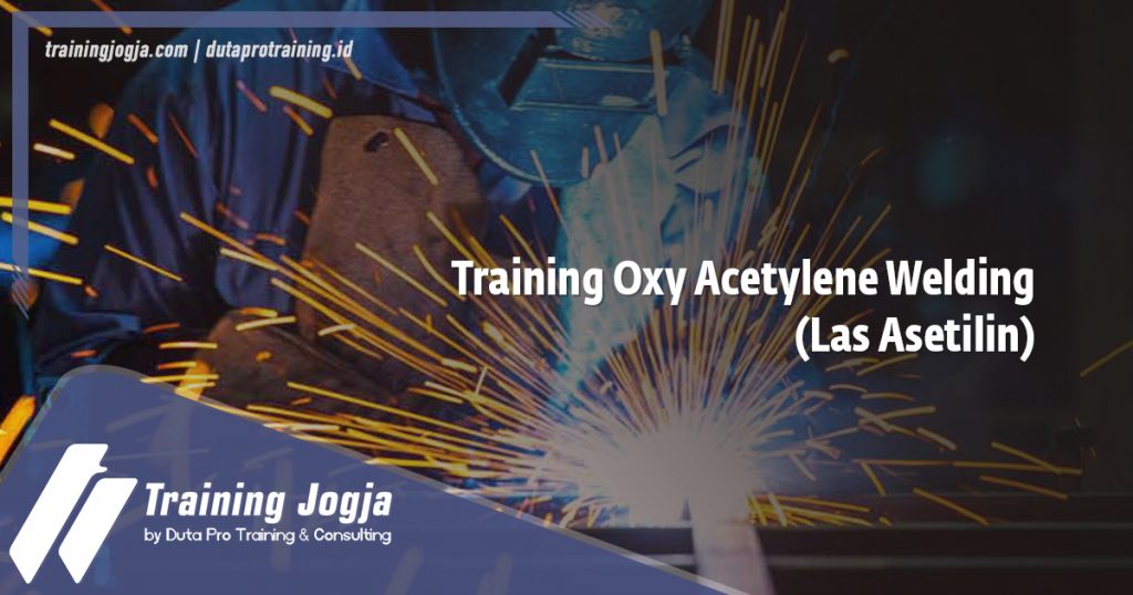 Training Oxy Acetylene Welding (Las Asetilin) - Training Jogja